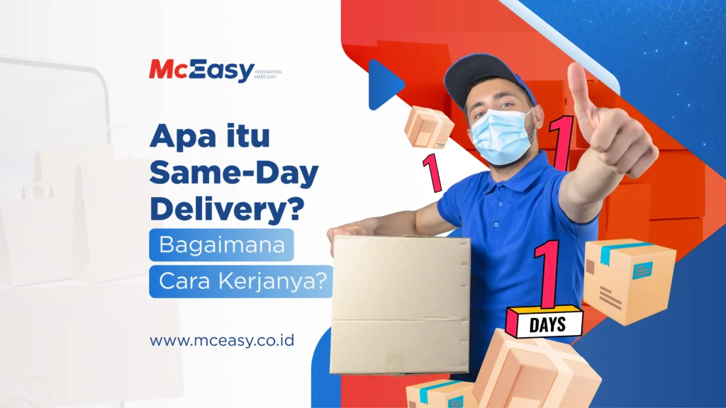 Apa itu Same-Day Delivery? Bagaimana Cara Kerjanya? - McEasy