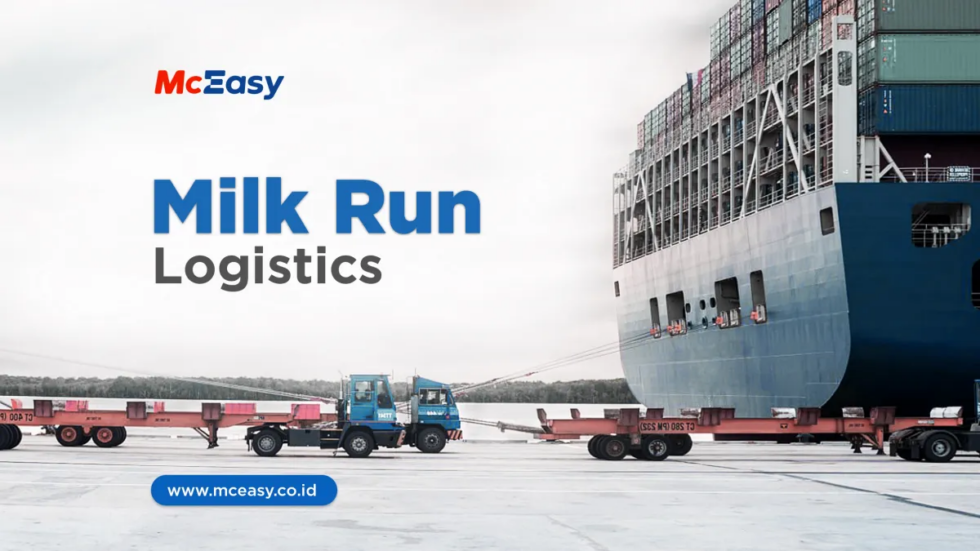 Milk Run Logistics: Strategi Distribusi Stok yang Optimal dan ...